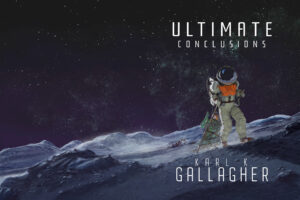 Ultimate Conclusions: Karl K. Gallagher’s first short-story collection ...